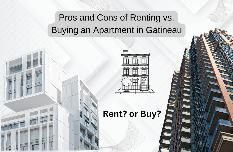 Pros and Cons of Renting vs. Buying an Apartment in Gatineau - Homformation
