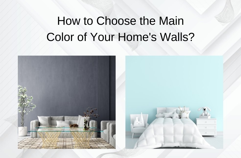 How to Choose the Main Color of Your Home's Walls? - Homformation
